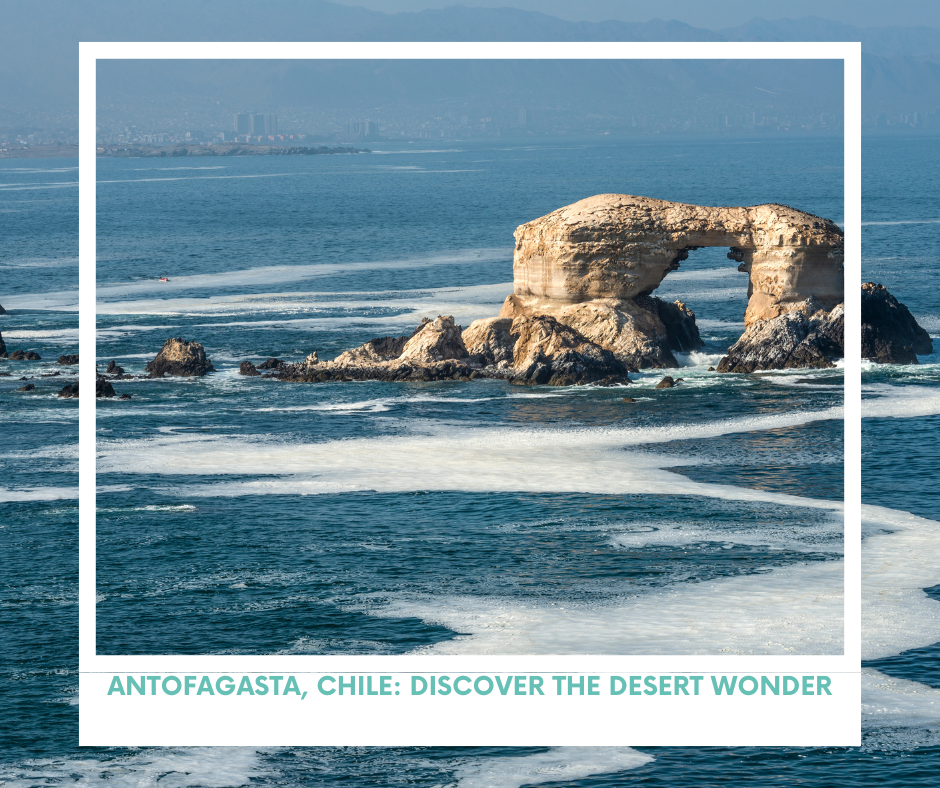 Antofagasta, Chile: Discover the Desert Wonder - Wonders of the World ...